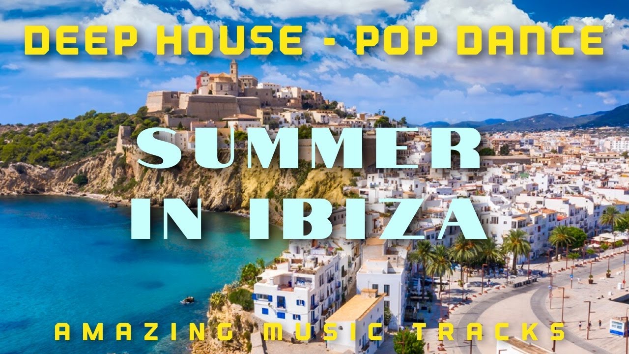 [Playlist] Summer in Ibiza 🌞🌴 - pop dance/deep house music mix - YouTube