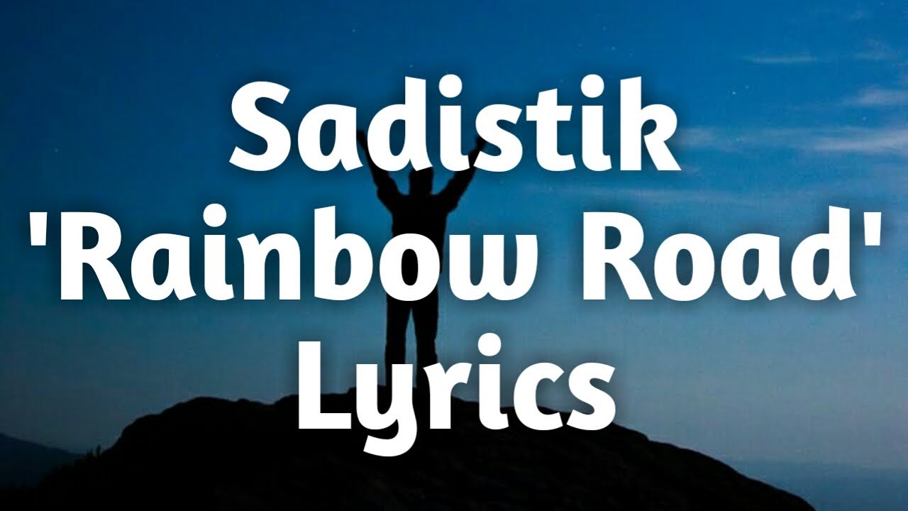 Sadistik - Rainbow Road (Lyrics)🎵 - YouTube