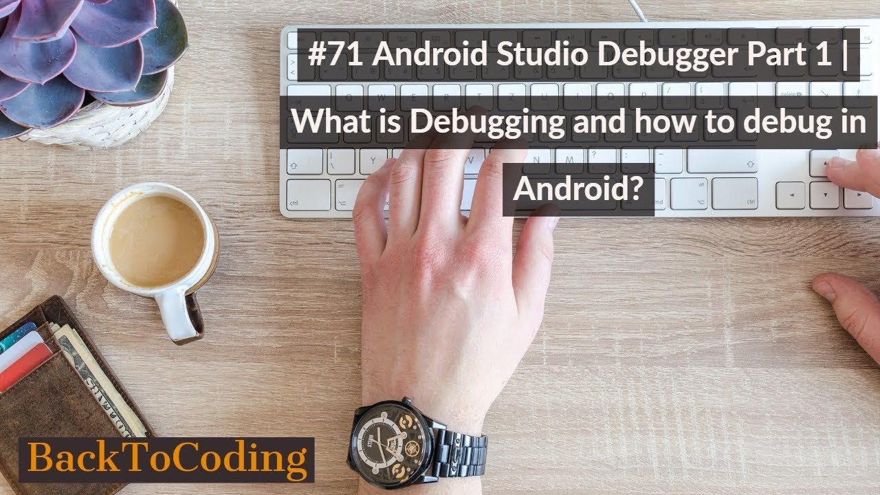 #71 Android Studio Debugger Part 1 | What is Debugging and how to debug in Android? - YouTube