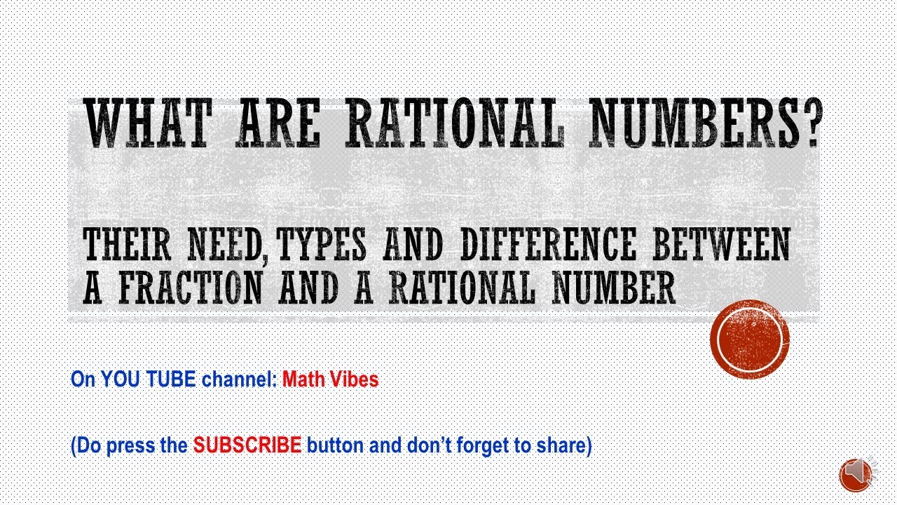 What are rational numbers, why we need rational numbers, type,diff btw ...