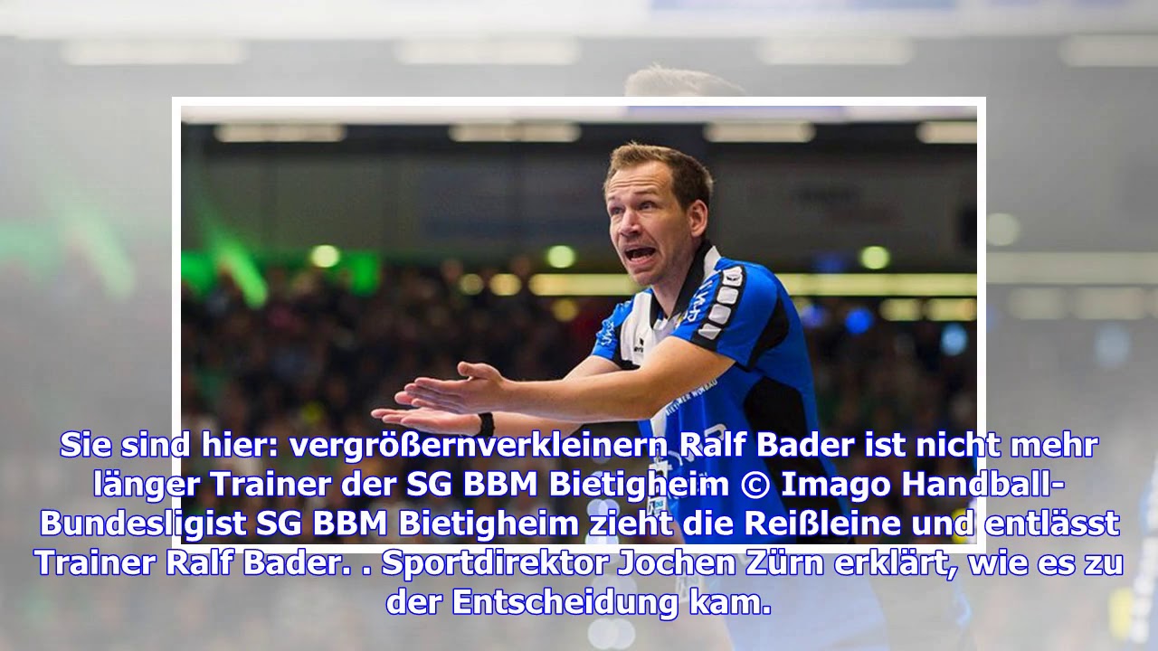 Handball-Bundesliga: SG BBM Bietigheim entlässt Trainer Ralf Bader ...