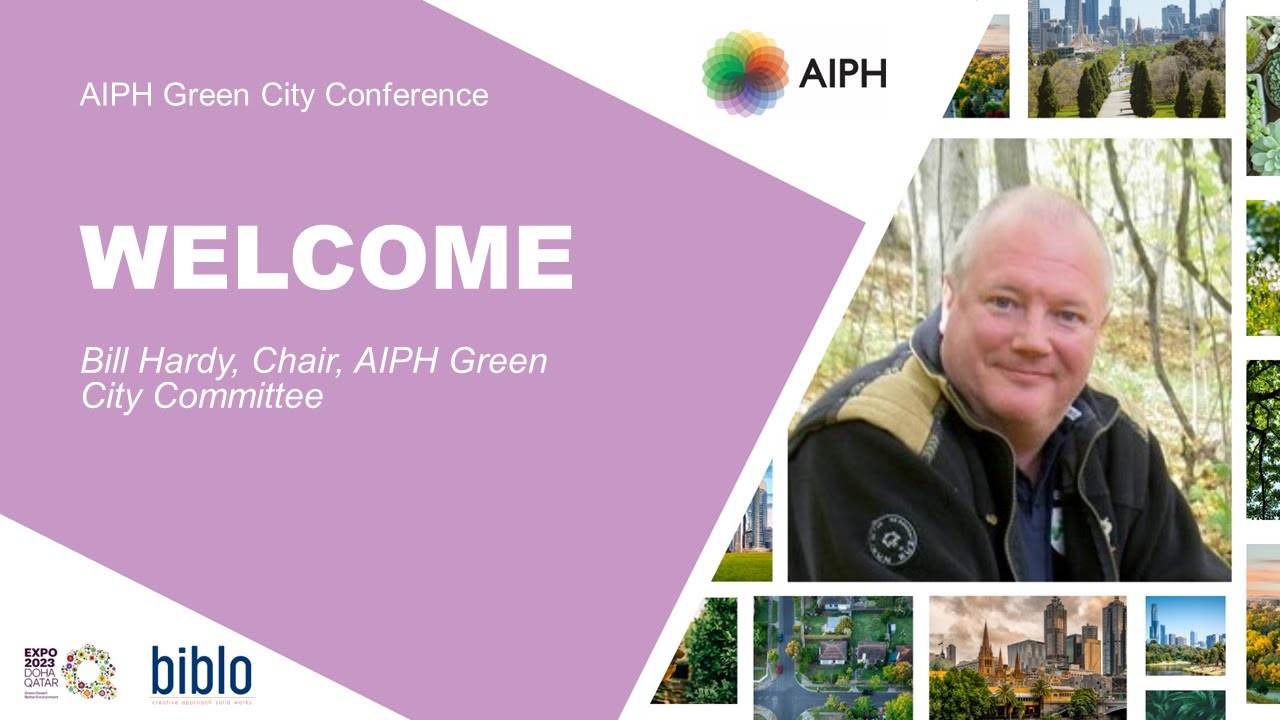 Welcome | Bill Hardy | AIPH Green City Conference 2024 - YouTube