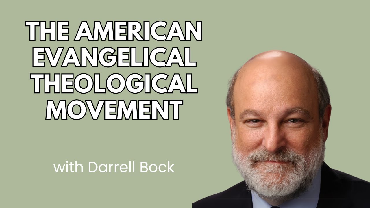 Lessons Learned from the American Evangelical Theological Movement - Darrell Bock - YouTube