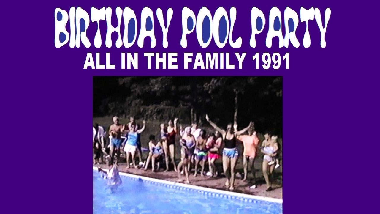 BIRTHDAY POOL PARTY all in THE FAMILY 1991 - YouTube