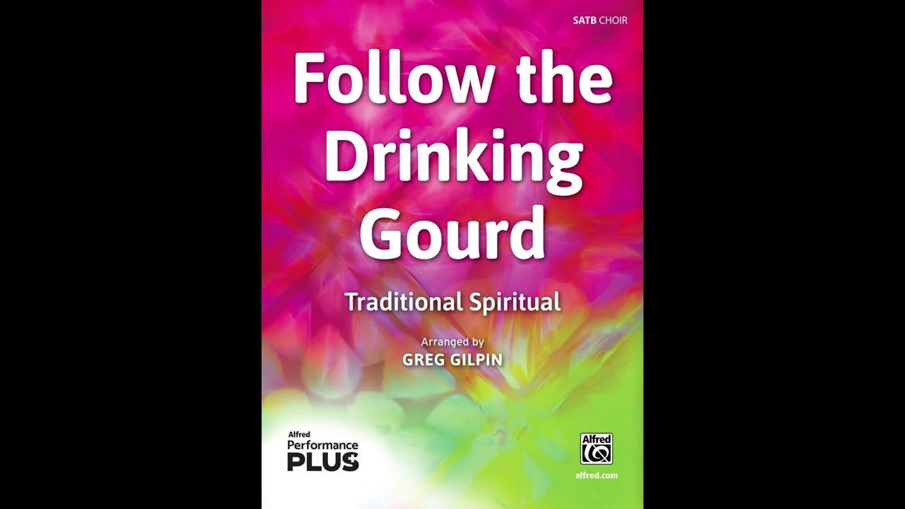 Follow the Drinking Gourd, arr. Greg Gilpin (SATB) – Score & Sound ...