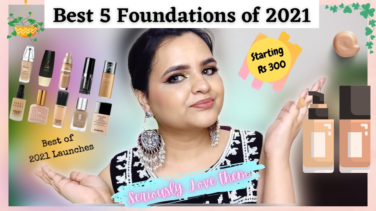 TOP 5 FOUNDATIONS OF YEAR 2021 || BEST OF BEST || MUST TRY - YouTube