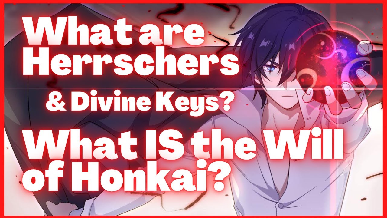 Honkai Impact 3rd Explained - Will of Honkai, Herrschers, and Divine ...