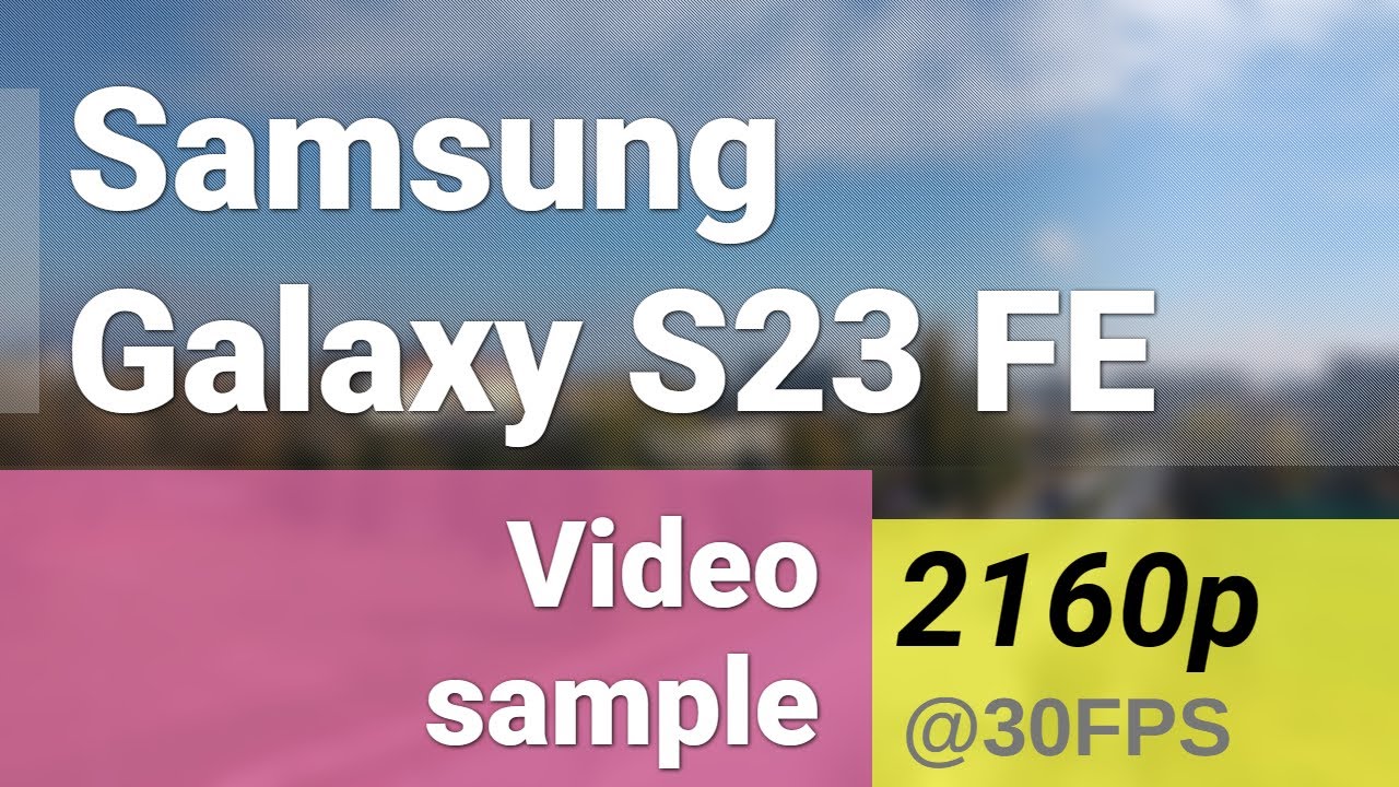4K 2160p 30fps (telephoto camera) - Samsung Galaxy S23 FE Snapdragon video sample