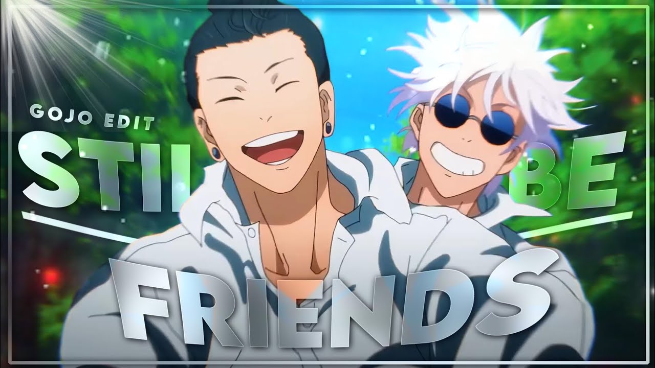 Gojo Satoru - Still Be Friends [Edit/AMV]! - YouTube