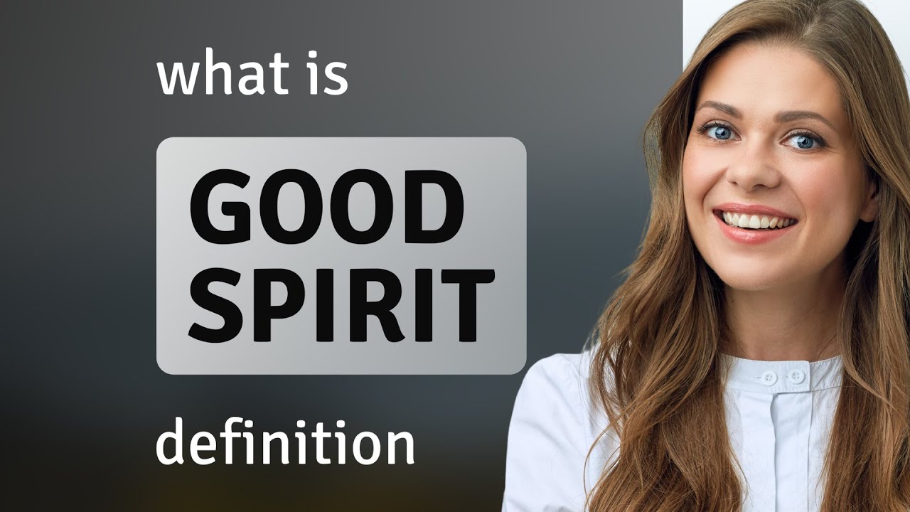 Good spirit | what is GOOD SPIRIT definition - YouTube
