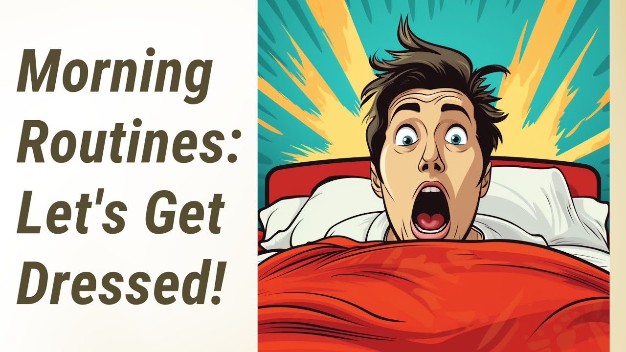 Let's Get Dressed: Mastering Morning Routines in English - YouTube