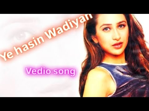Ye hasin Wadiyan song - YouTube