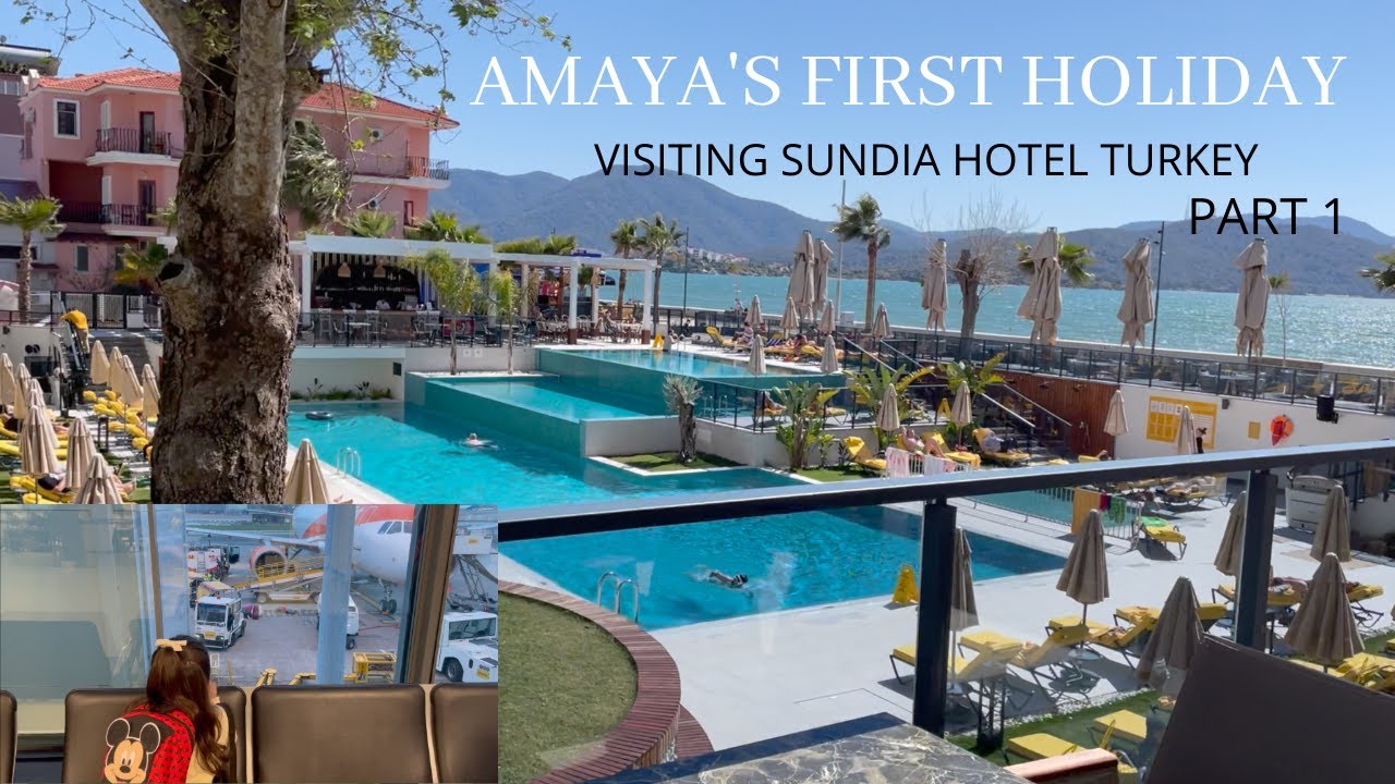 Visiting Sundia Hotel, Calis Turkey | Amaya's First Holiday | First ...