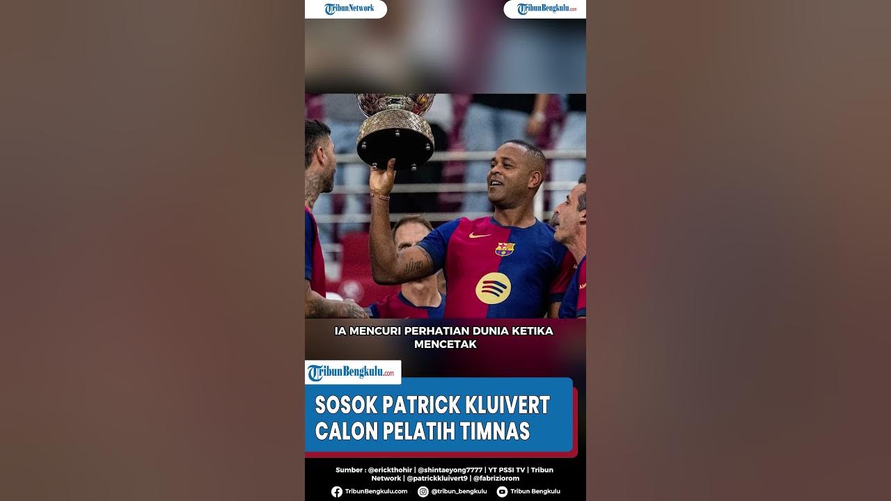 PROFIL Patrick Kluivert,Calon Pelatih Baru Timnas Pengganti Shin Tae-yong,Eks Striker Garang ...