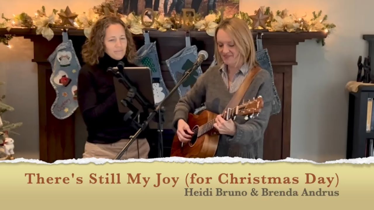 There’s Still My Joy (for Christmas Day) Heidi Bruno and Brenda Andrus ...