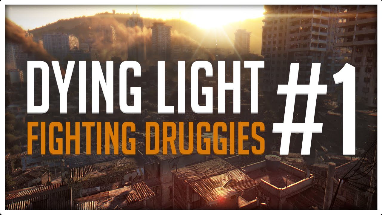 Dying Light: Fighting Druggies! - YouTube