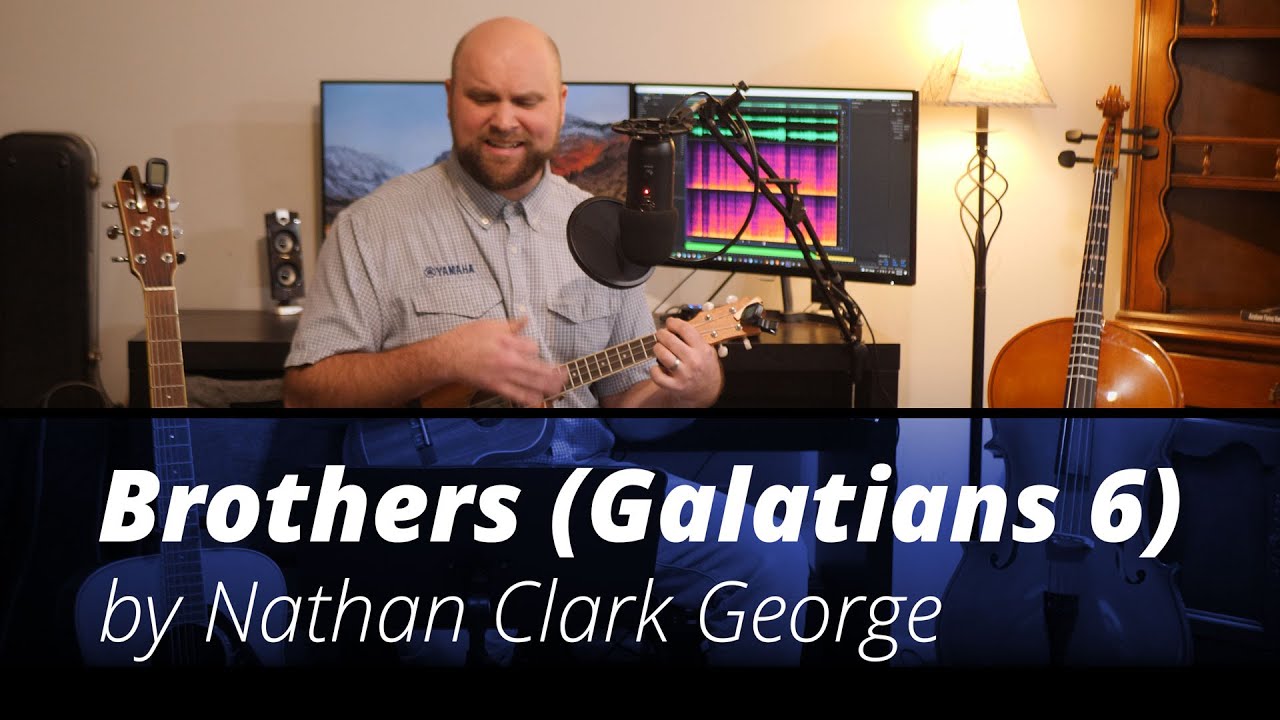 Brothers (From Galatians 6) by Nathan Clark George - Ukulele Cover ...