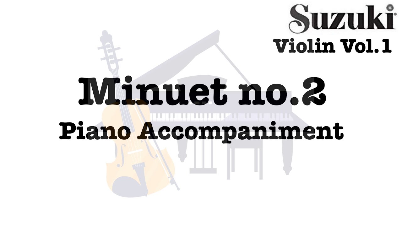 Suzuki Violin School Vol.1 • Minuet no 2 • Piano accompaniment - YouTube