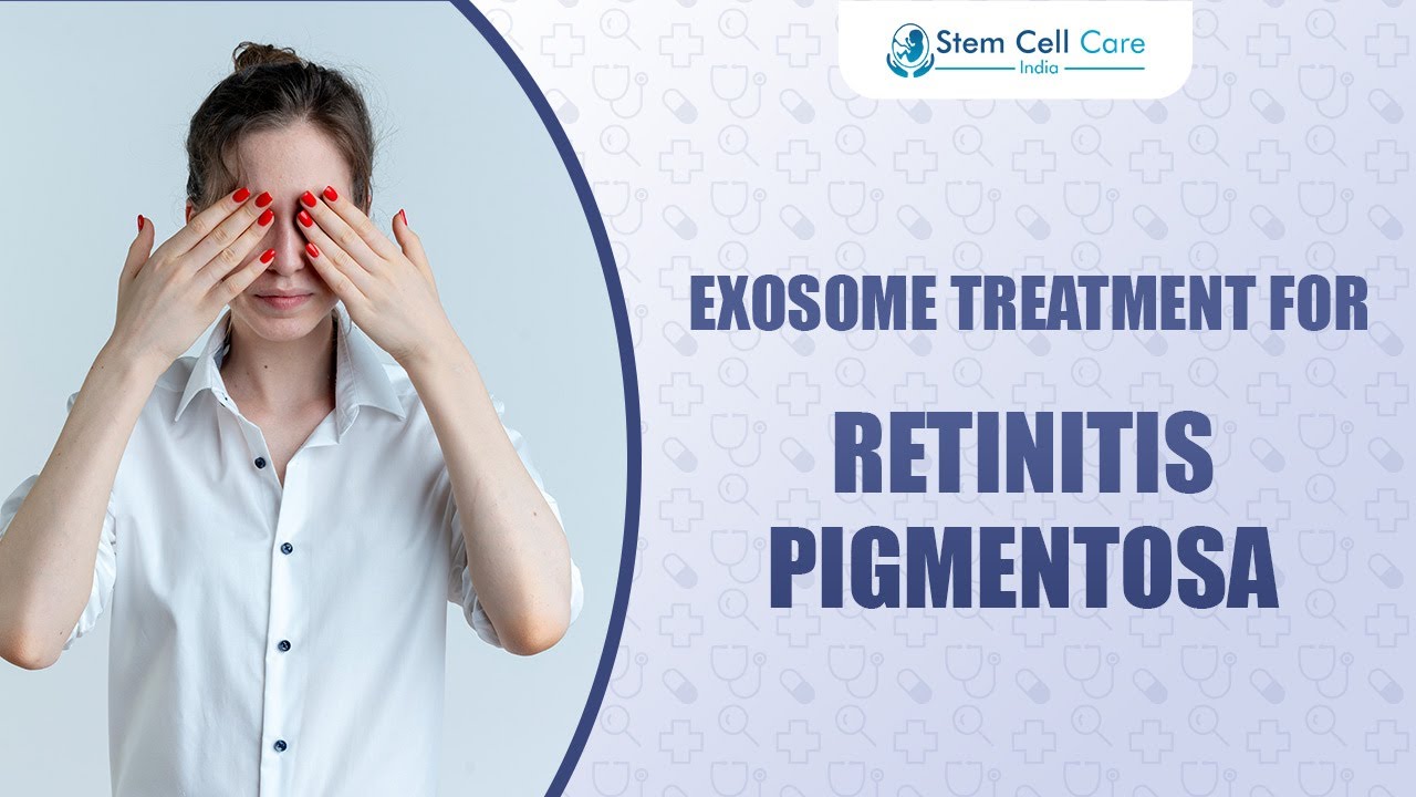 Exosome Treatment For Retinitis Pigmentosa | RP | Vision Loss | RP ...