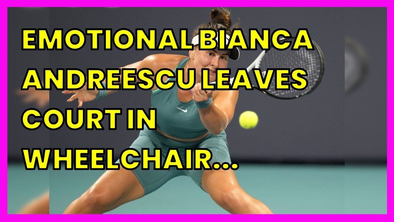 EMOTIONAL BIANCA ANDREESCU LEAVES COURT IN WHEELCHAIR AFTER INJURY AT ...