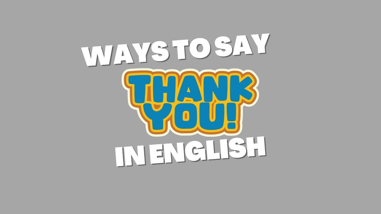 7 Ways To Say THANK YOU In English YouTube 7-ways-to-say-thank-you-in-english-youtube