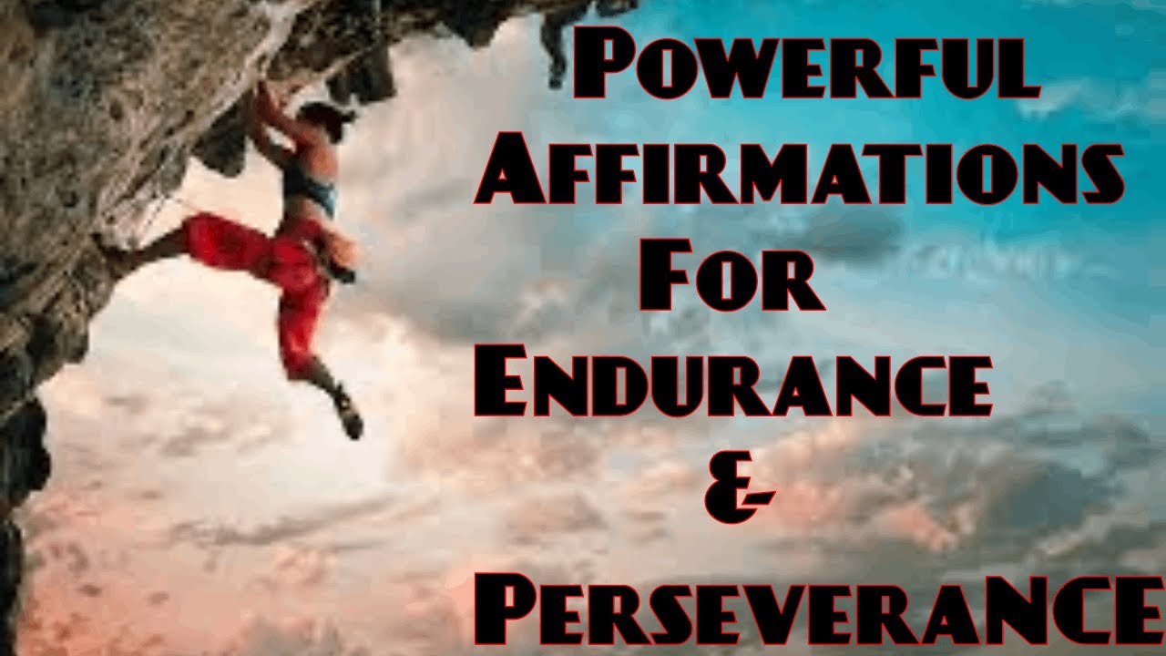 Powerful Positive Affirmations For Endurance and Perseverance || God ...