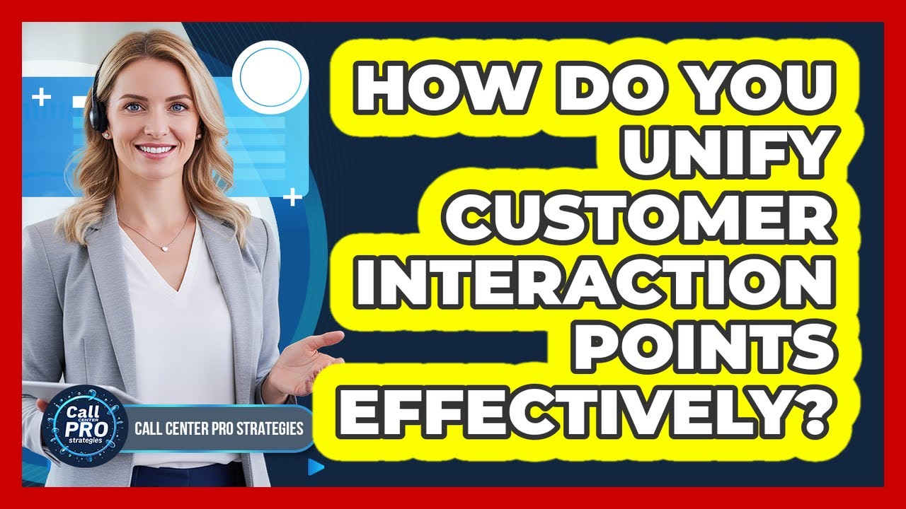 How Do You Unify Customer Interaction Points Effectively? - YouTube