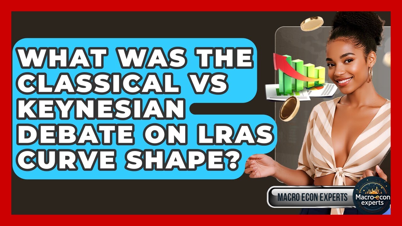 What Was The Classical Vs Keynesian Debate On LRAS Curve Shape ...