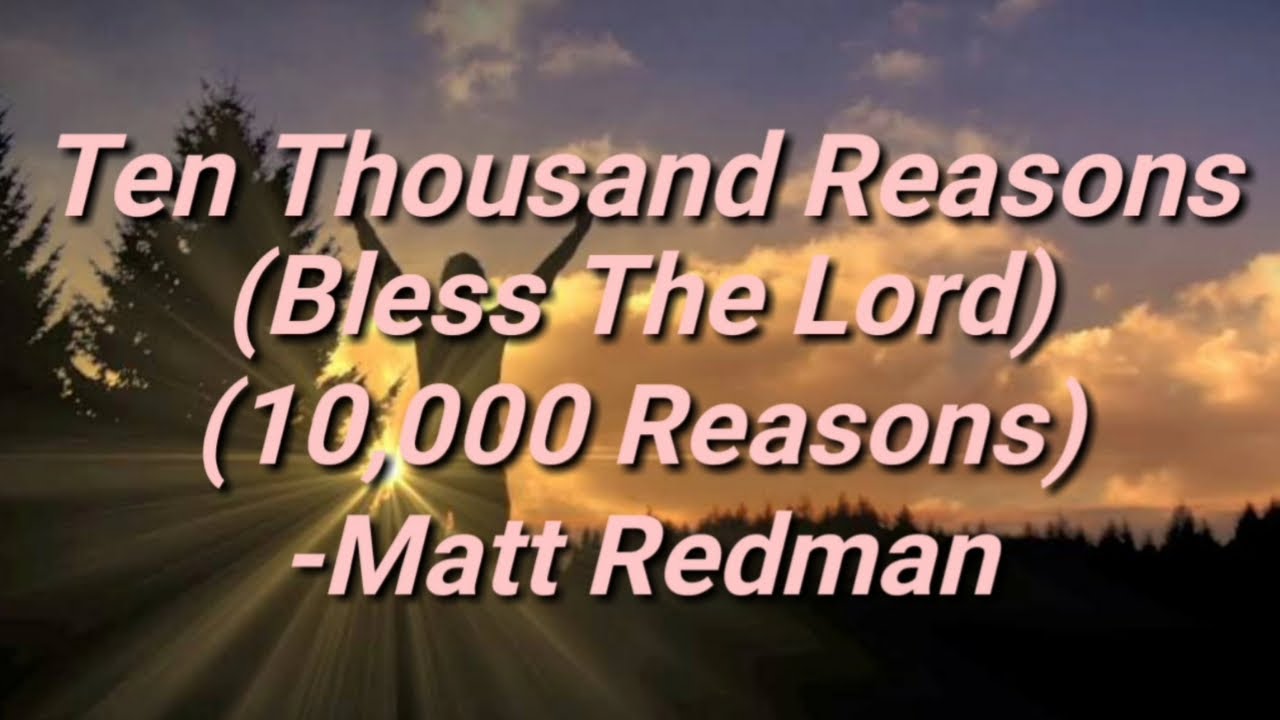 10,000 Reasons (Ten Thousand Reasons) By Matt Redman - YouTube