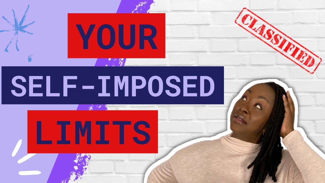 Understanding 5 Common Self-Imposed Limitations - YouTube