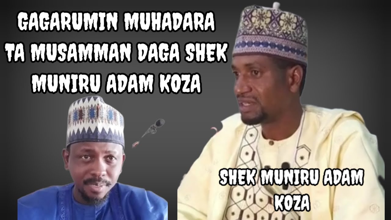 SHEK MUNIRU ADAM KOZA YA GABATAR DA WANI GAGARUMIN MUHADARA DA TAJA ...