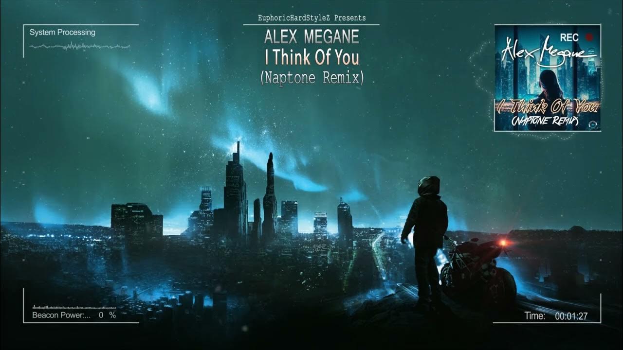 Alex Megane - I Think Of You (Naptone Remix) [HQ Edit] - YouTube