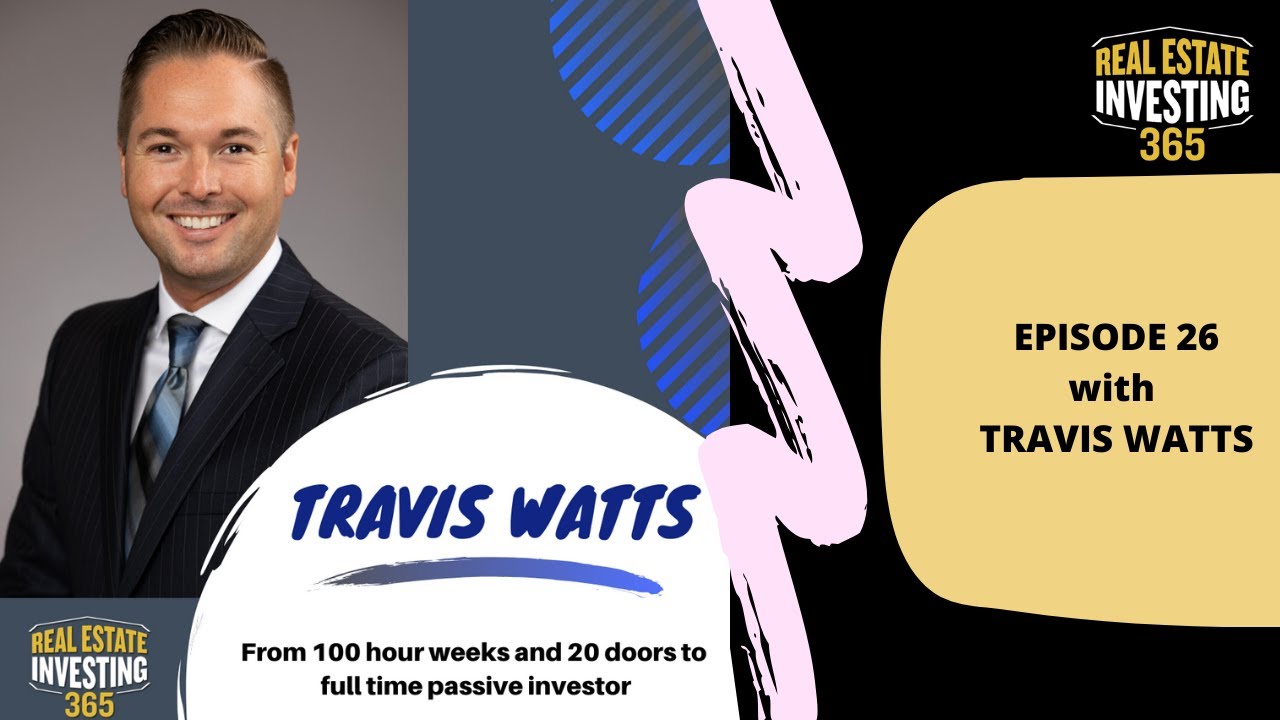 Real Estate Investing 365 | Episode 26 Travis Watts - YouTube