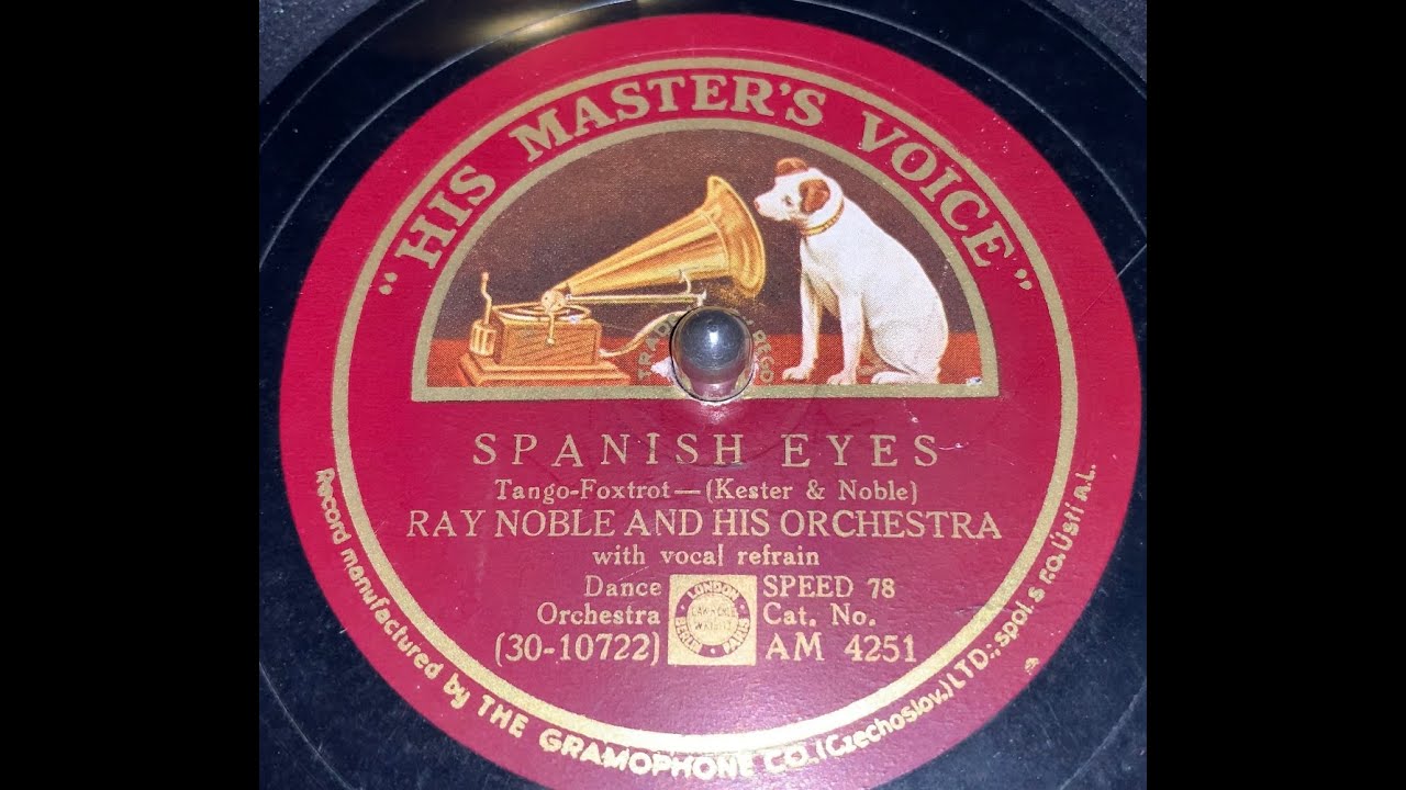 SPANISH EYES - Ace Roland & Ray Noble and His Orchestra - HMV 203 - YouTube