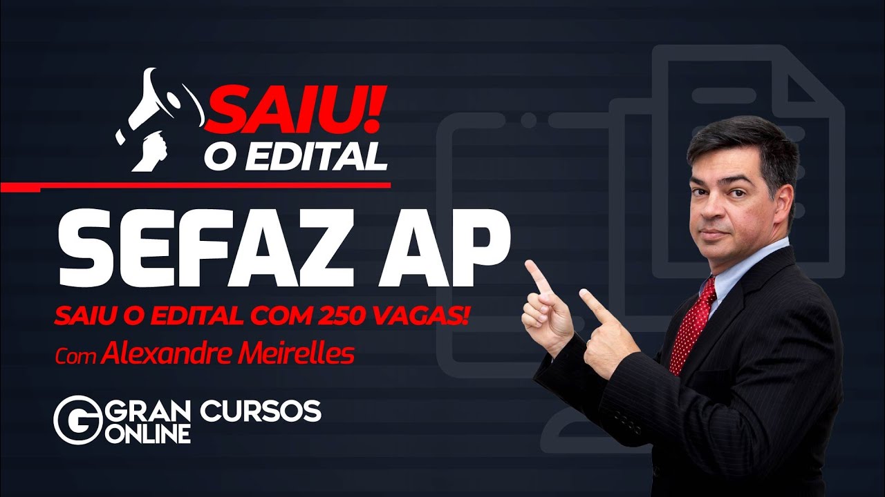 Concurso SEFAZ AP: Saiu o edital com 250 vagas! com Alexandre Meirelles ...