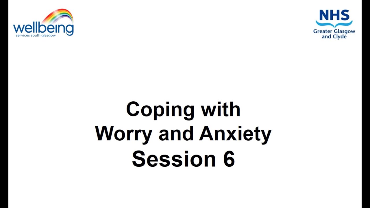 Week 6 Worry & Anxiety Course - YouTube