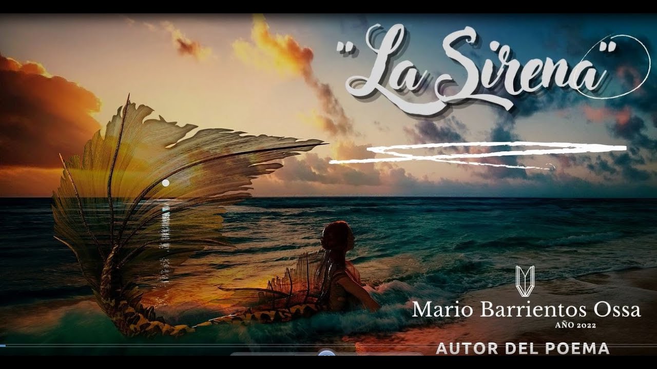 Presento el Poema “LA SIRENA DE AGUA” de Mario Barrientos Ossa, con ...