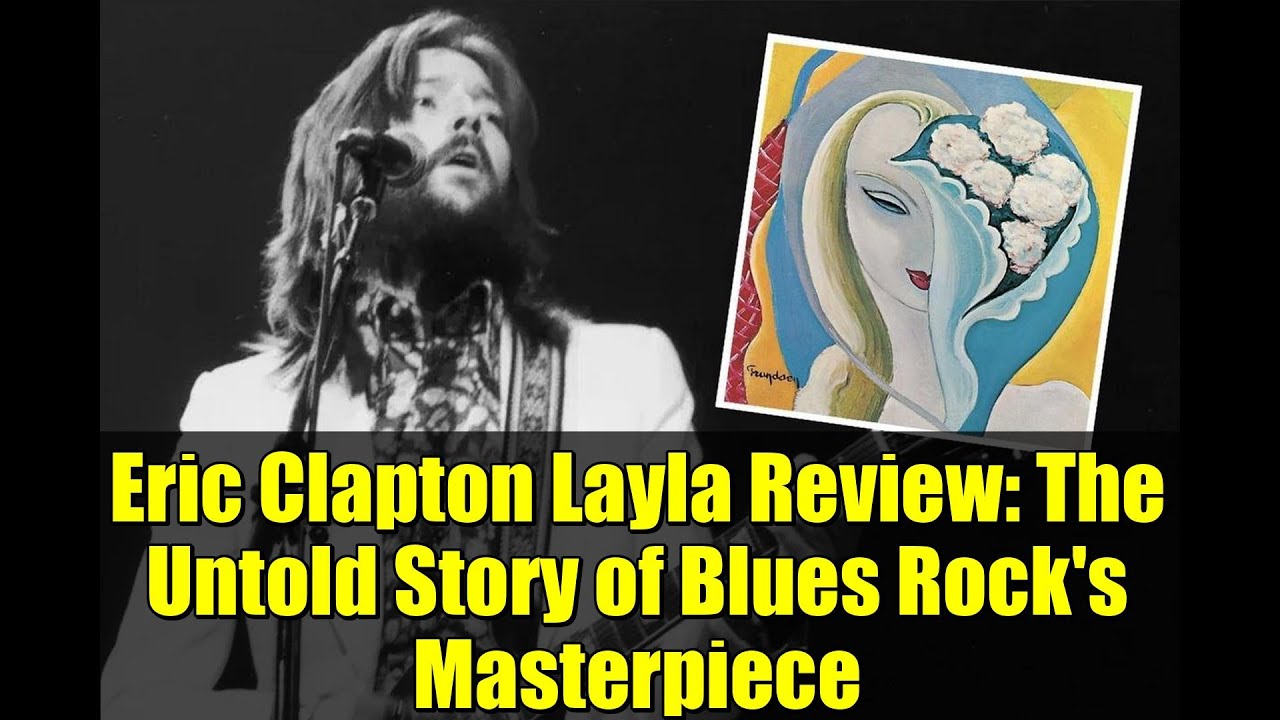 Eric Clapton Layla Review: The Untold Story of Blues Rock's Masterpiece ...