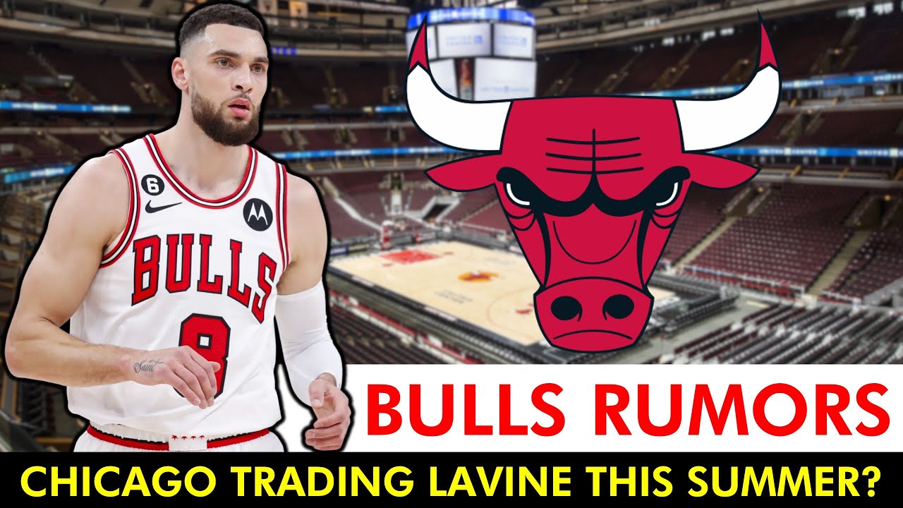 REPORT: Chicago Expected To Trade Zach LaVine This Summer | Bulls ...