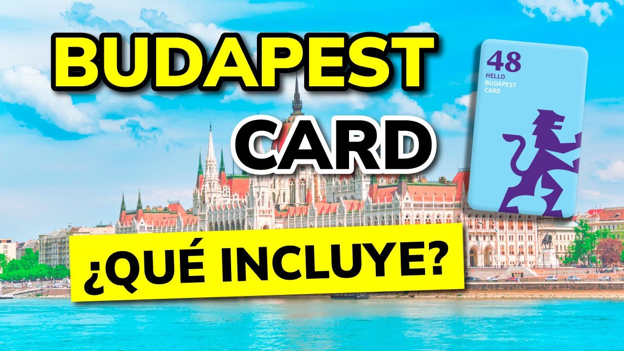 ¿Qué es y qué incluye Budapest Card en 2025? - Tarjeta Ciudad Budapest ...