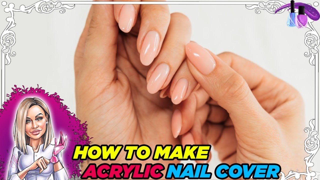 learn how make nail acrylic cover - YouTube