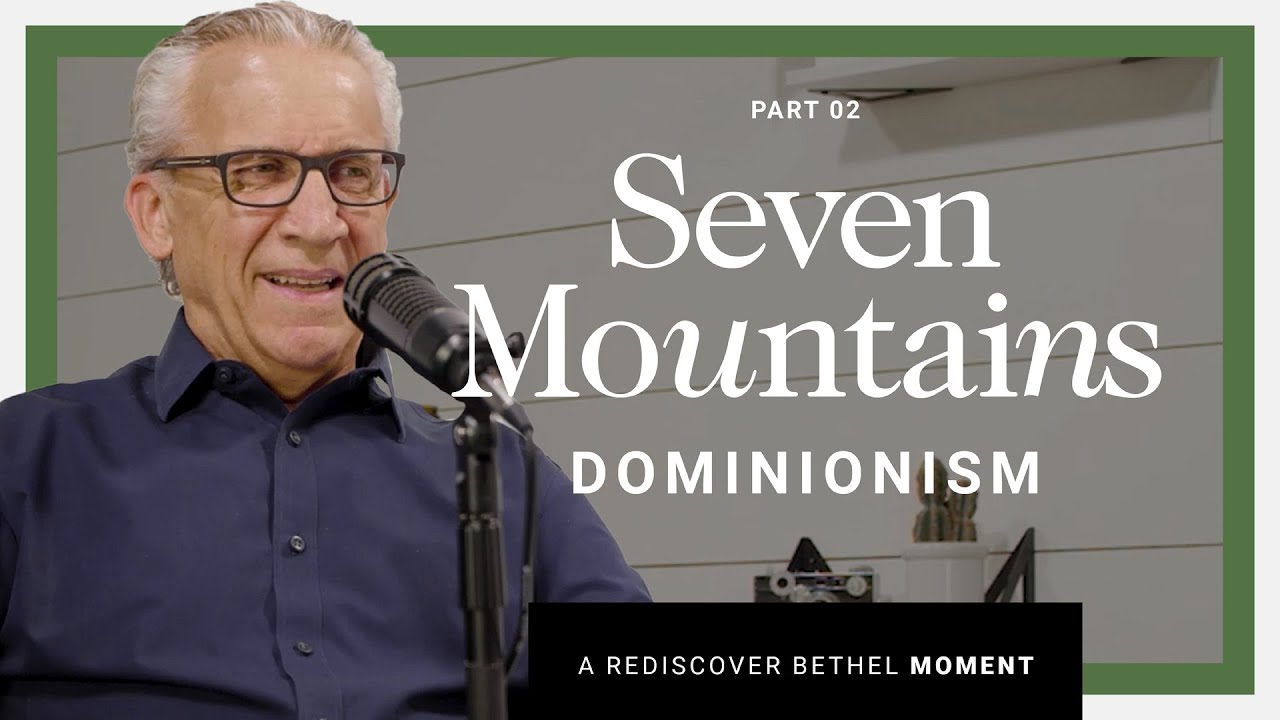 The Seven Mountains Dominionism | Rediscover Bethel - - Bible Portal
