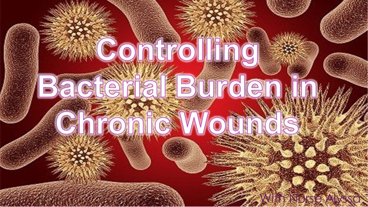 Controlling Bacterial Burden in Chronic Wounds - YouTube
