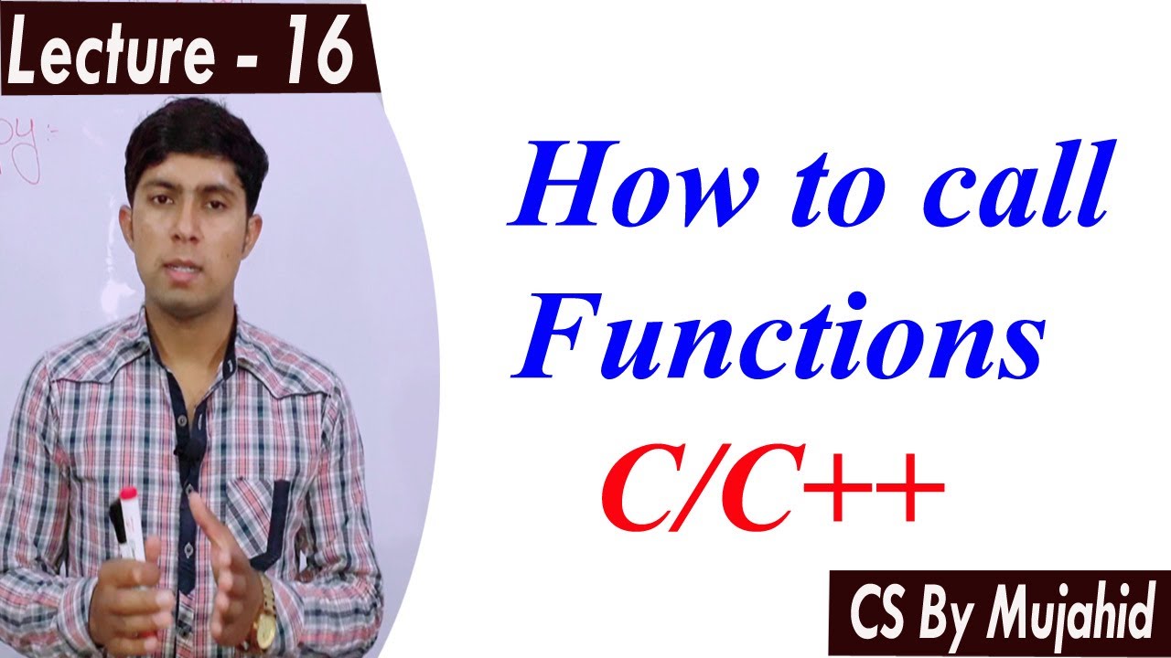 Function Call In C C With Examples Lec 16 CS201 CS By Mujahid YouTube Function Call In C C With Examples Lec 16 CS201 CS By Mujahid YouTube