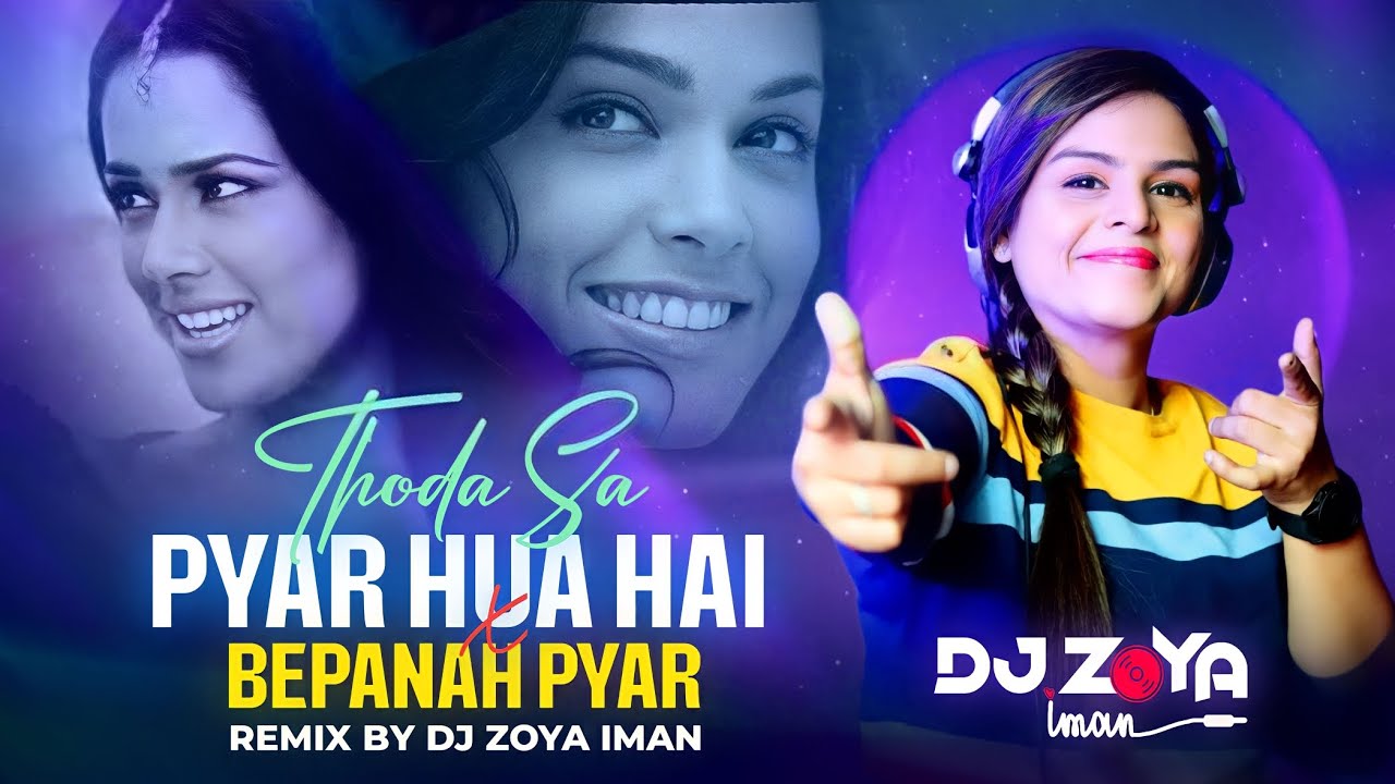 THODA SA PYAR HUA HAI VS BEPANAH PYAR - DJ ZOYA IMAN REMIX - YouTube