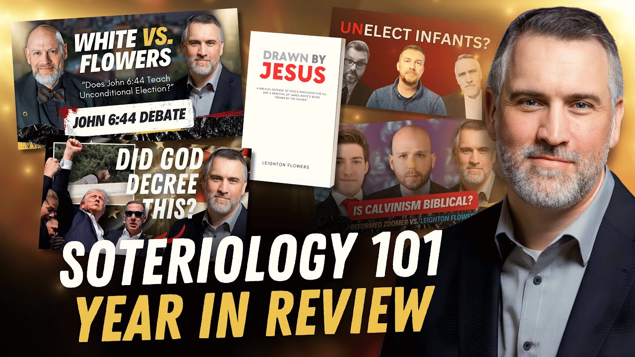Reviewing 2024 | Soteriology 101 | Leighton Flowers - YouTube