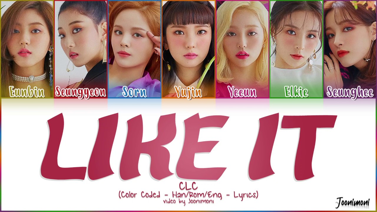 CLC - LIKE IT [Color Coded Lyrics Han/Rom/Eng/가사 | Joonimoni] - YouTube