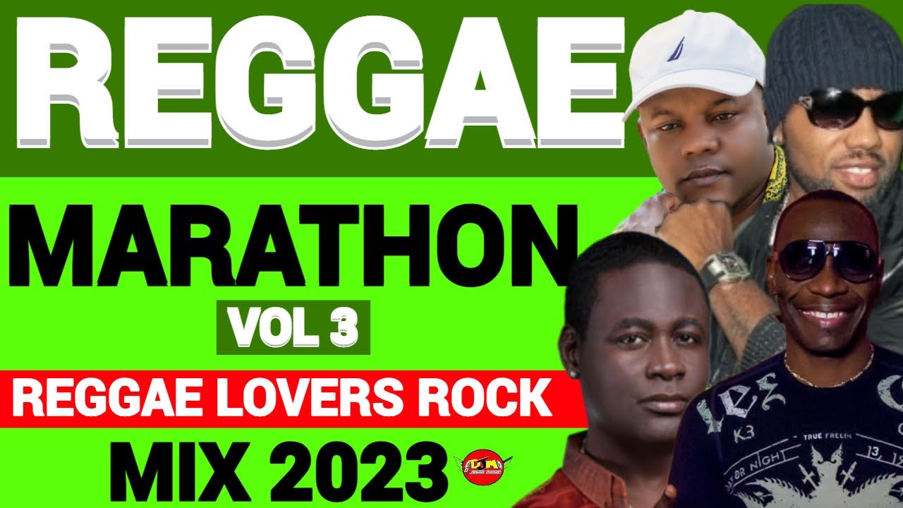 Reggae Marathon (Vol 3) Reggae Lovers Rock Mix 2023, Lust, Steve Face ...