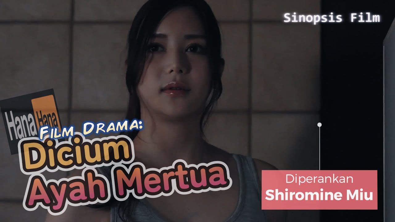 Film Drama Shiromine Miu Sebagai Menantu Cantik - YouTube