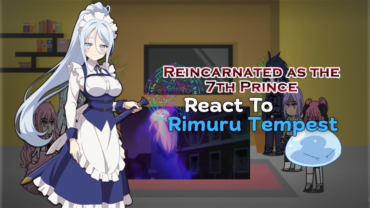 Reincarnated As The 7th Prince React To Rimuru Tempest || Gacha ...